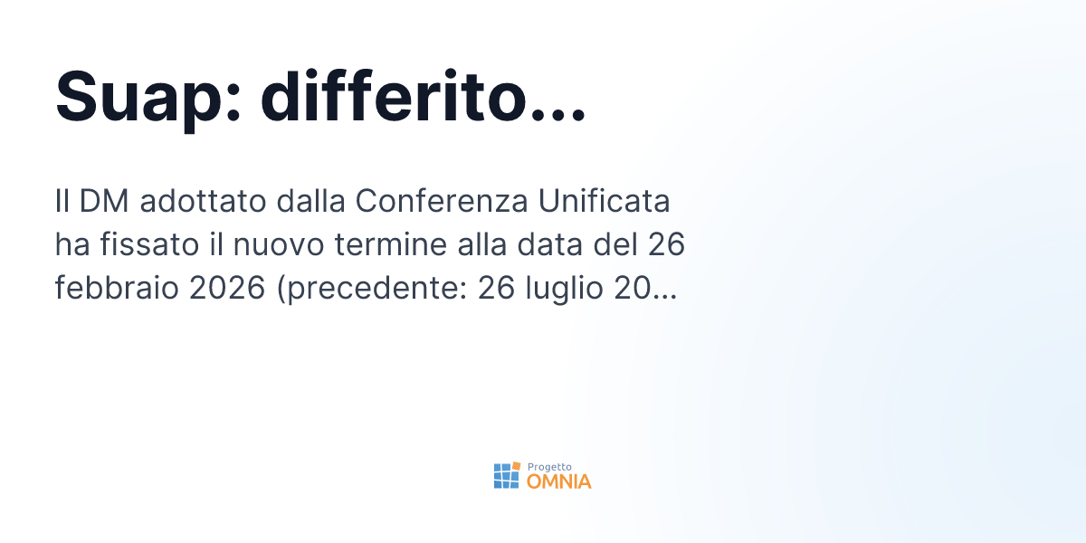 Suap: differito termine attuazione specifiche tecniche | Progetto Omnia