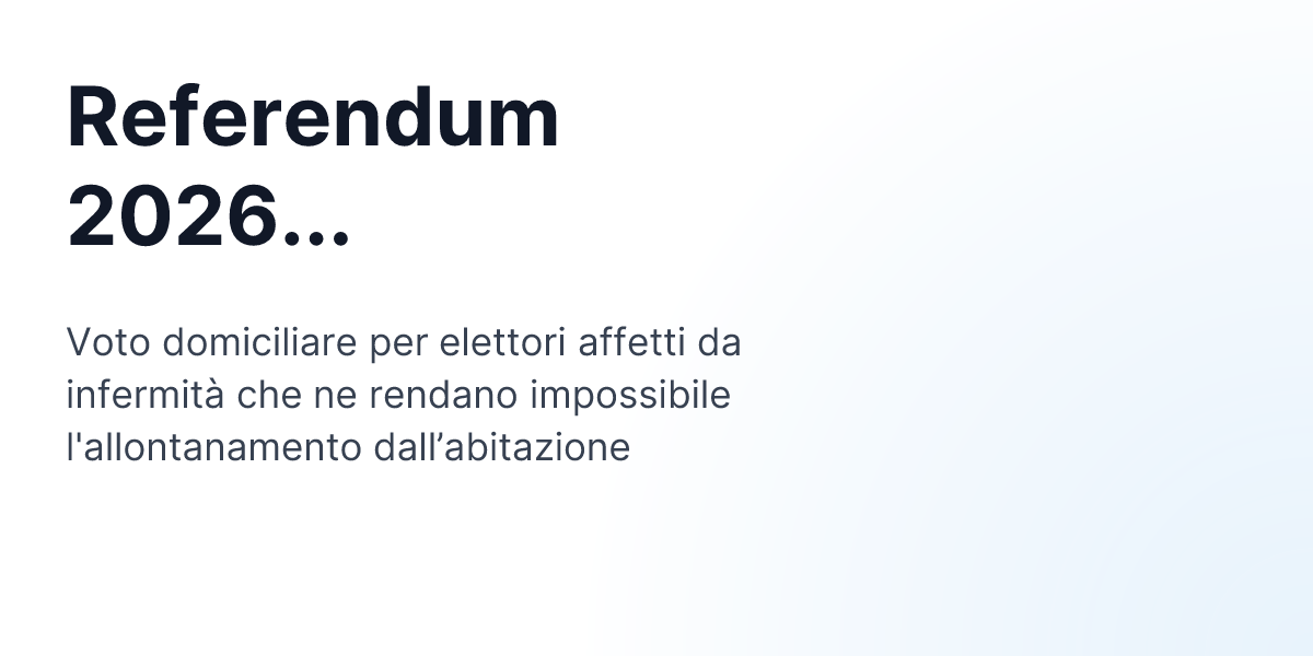 Referendum 2026: le regole per il voto domiciliare | Progetto Omnia
